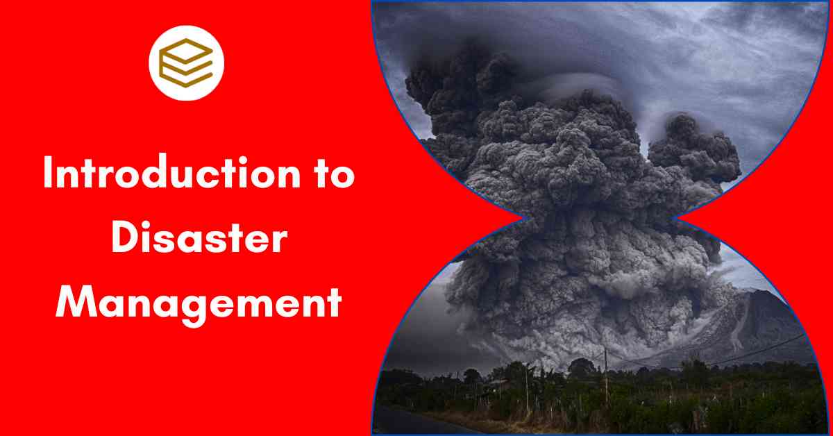 Introduction to Disaster Management : Most Important for Mains 2025