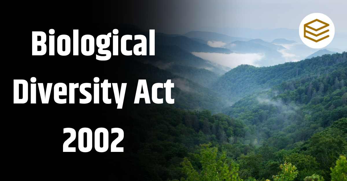 Biological Diversity Act, 2002 & Biological Diversity (Amendment) Act, 2023